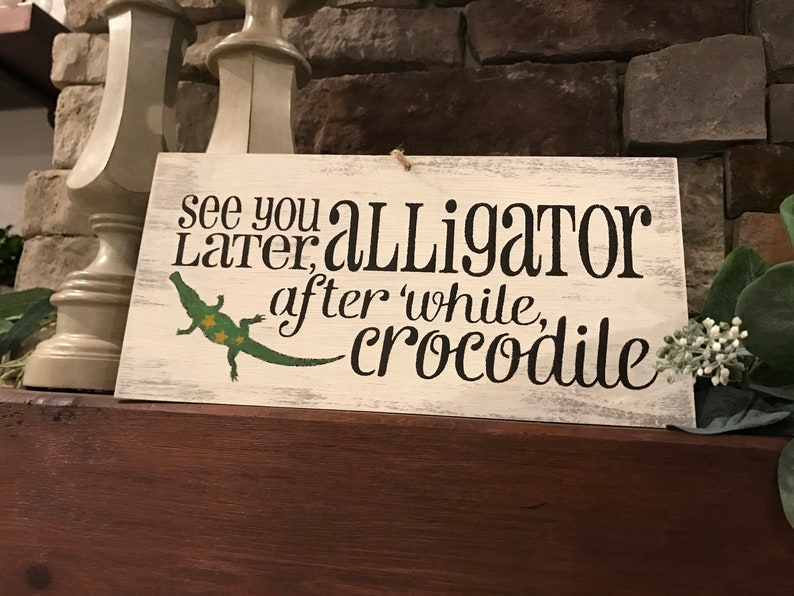 See Ya Later Alligator Sign Alligator Gift for the Play Room - Etsy