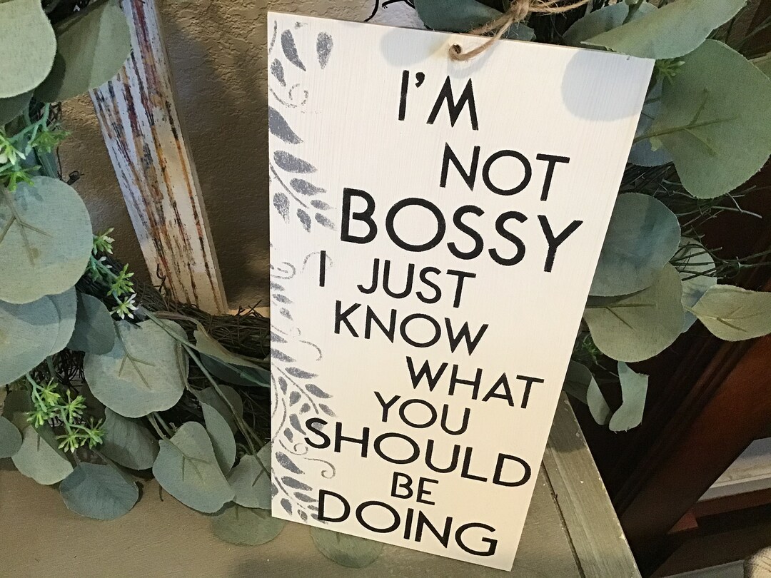 Boss Gift Funny Wood Sign for Your Boss Im Not Bossy I Just Know What ...