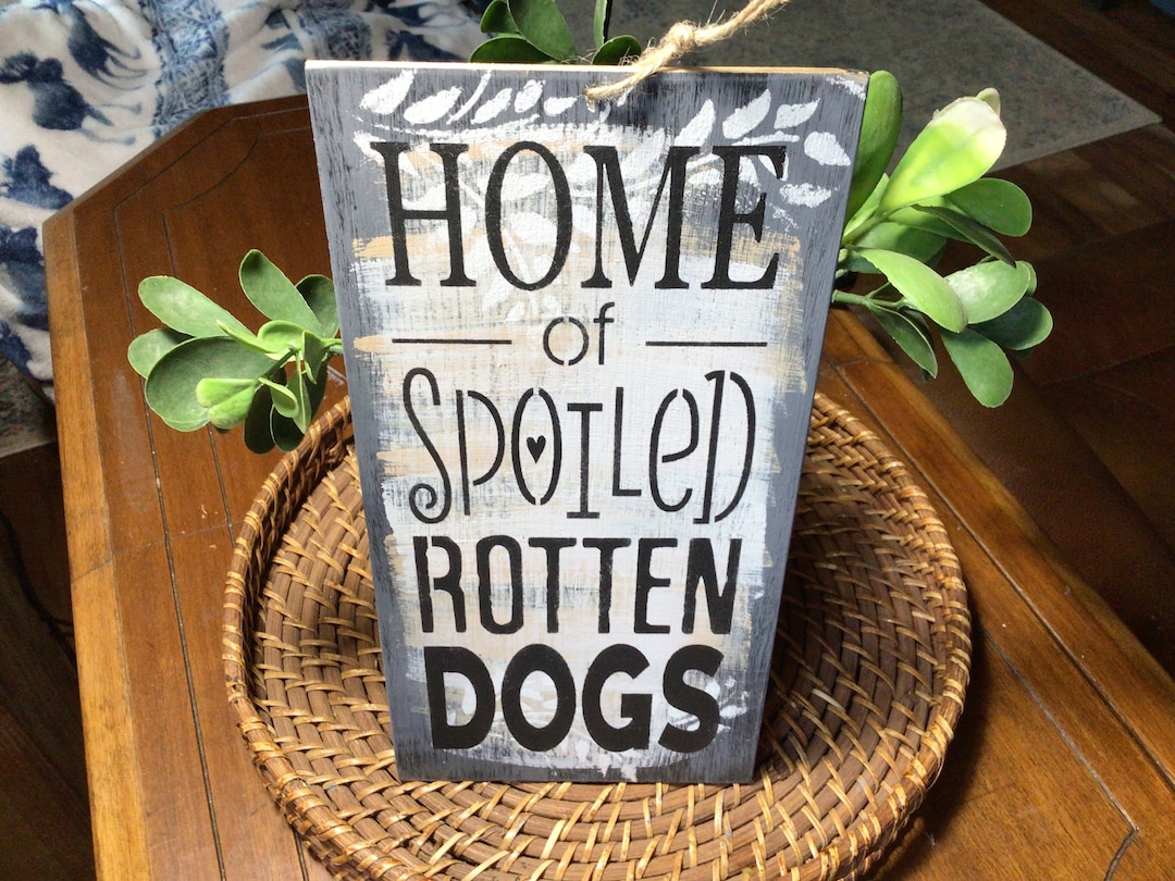 Home of Spoiled Rotten Dog Sign - Etsy