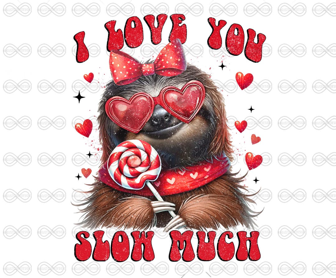 I Love You Slow Much Png, Sloth Valentine's Day Png, Funny Valentines ...
