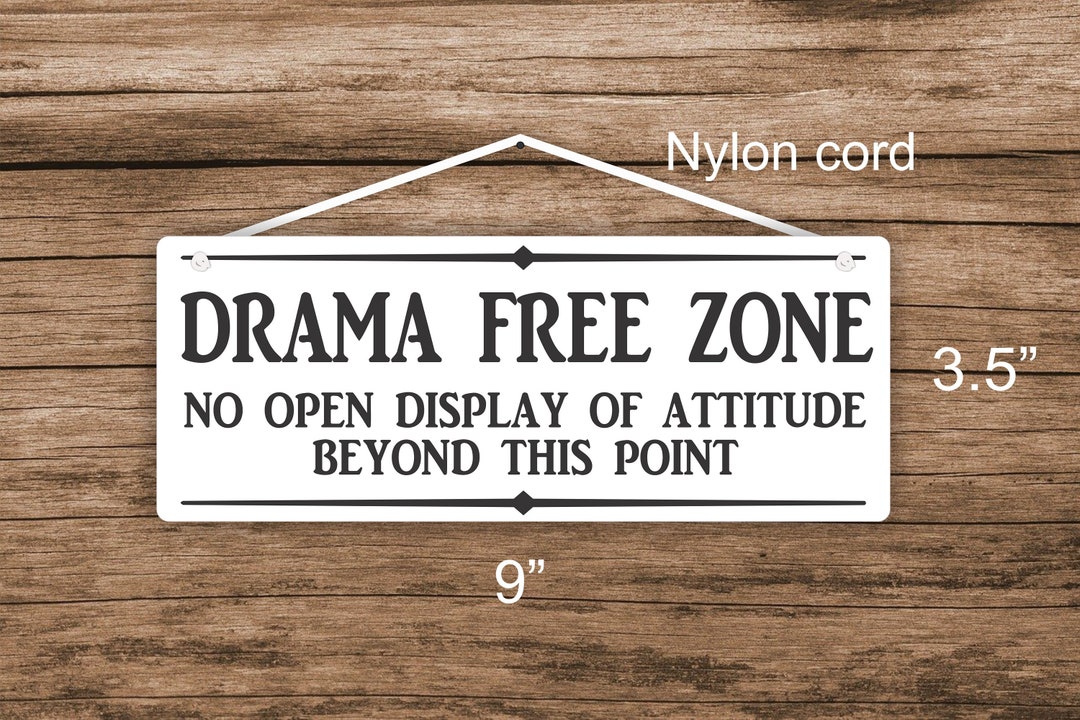 Drama Free Zone No Open Display of Attitude Beyond This Point. 3.5 X 9 ...