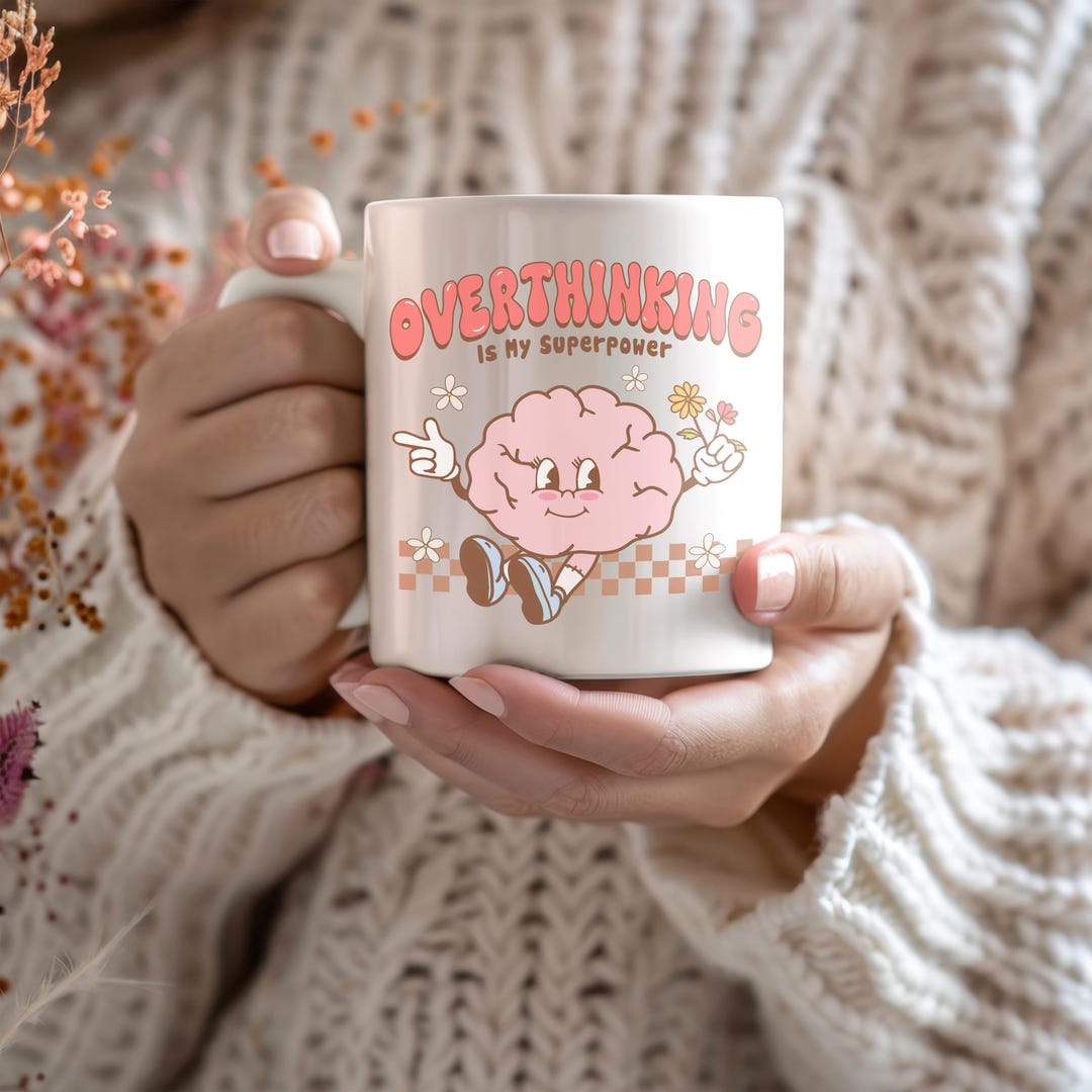 Overthinking Mug Self Love Mug Mental Health Anxiety Mug Sarcastic Mug ...