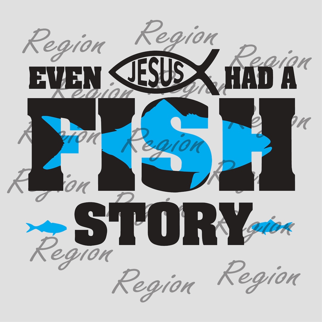 Even Jesus Had A Fish Story SVG, Jesus Bible Quotes SVG, Jesus Fish Svg ...