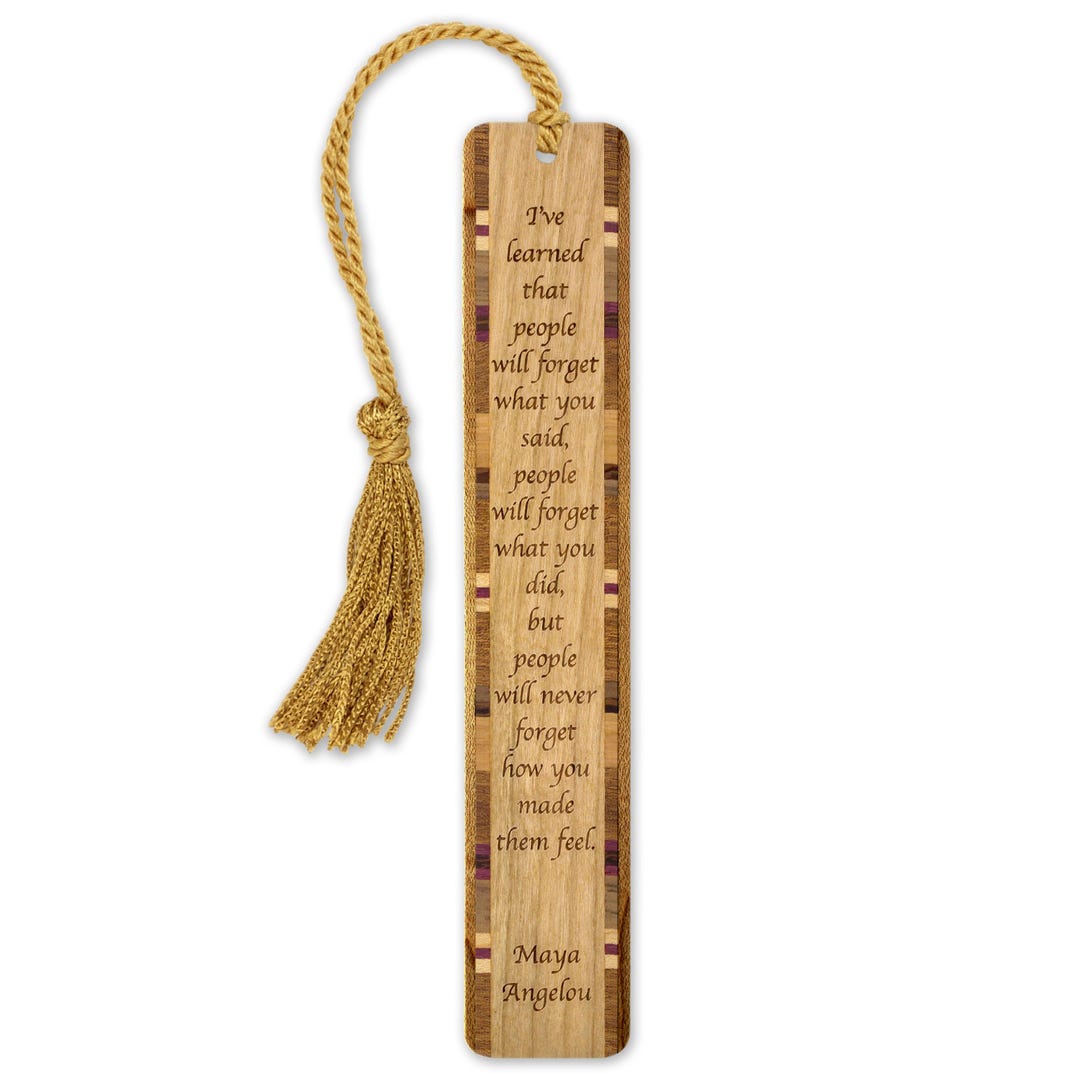 Maya Angelou Wooden Bookmark People Will Never Forget How You Made Them ...