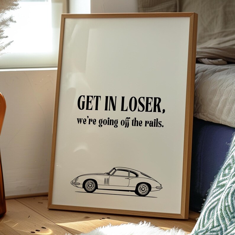 GET IN LOSER, We're Going off the Rails Wall Print - Digital Download ...