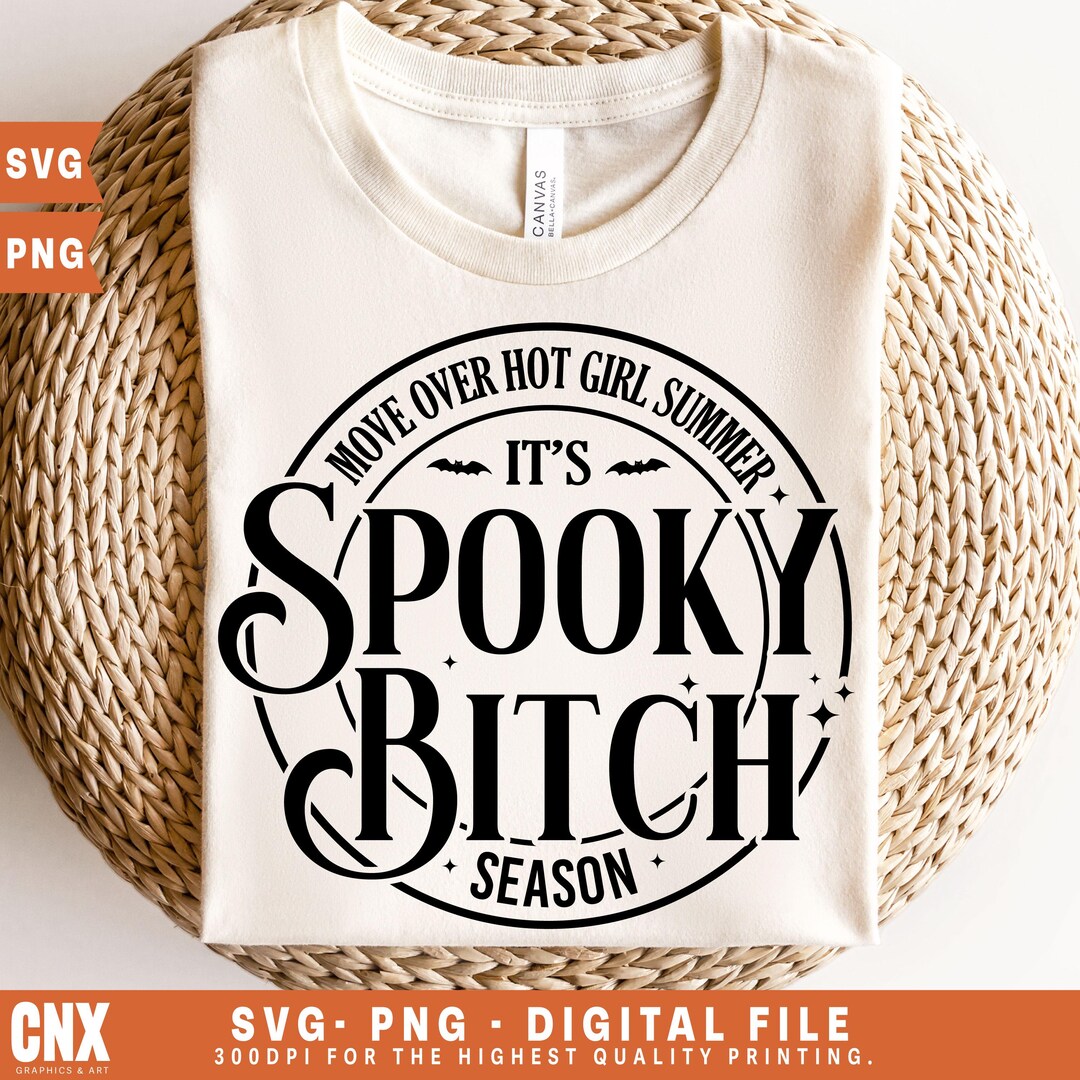 Move Over Hot Girl Summer It's Spooky Bitch Season SVG. Spooky Bitch ...