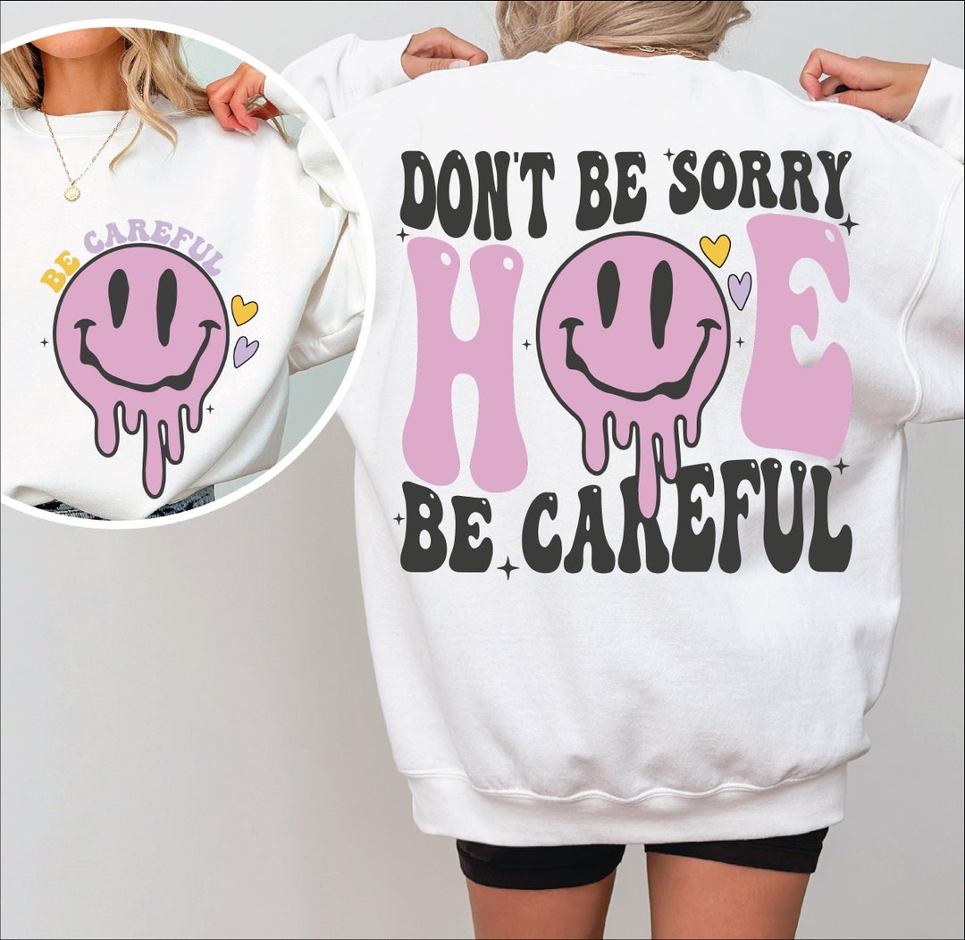 Don’t Be Sorry Hoe Be Careful Svg Png, Funny Stickers Adult, Funny ...