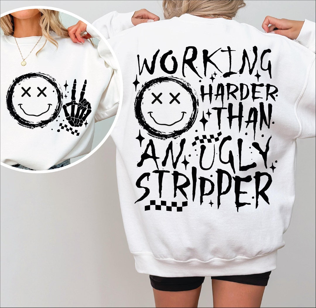 Working Harder Than an Ugly Stripper Png, Working Harder Than an Ugly ...