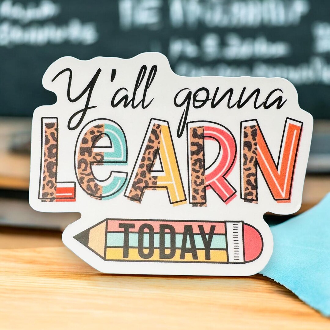 Yall Gonna Lear Today Stickers Teacher Stickers for Laptops Teacher ...