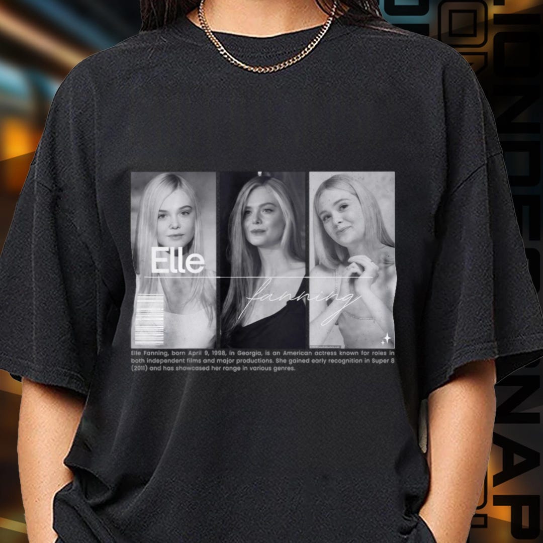 Limited Edition Elle Fanning T-shirt, Sweatshirt and Hoodie, Exclusive ...