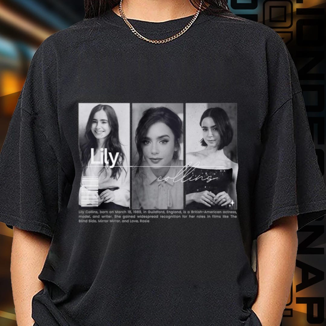 Limited Edition Lily Collins T-shirt, Sweatshirt and Hoodie, Exclusive ...