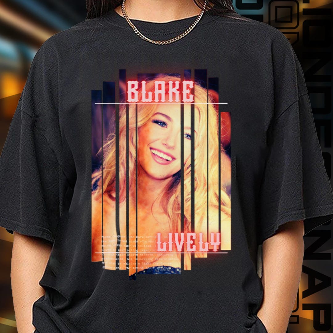 Limited Edition Blake Lively T-shirt, Sweatshirt and Hoodie, Exclusive ...