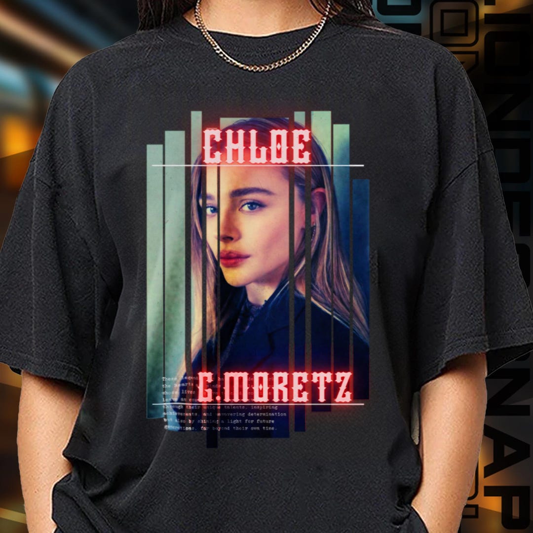 Limited Edition Chloe Grace Moretz T-shirt, Sweatshirt and Hoodie ...