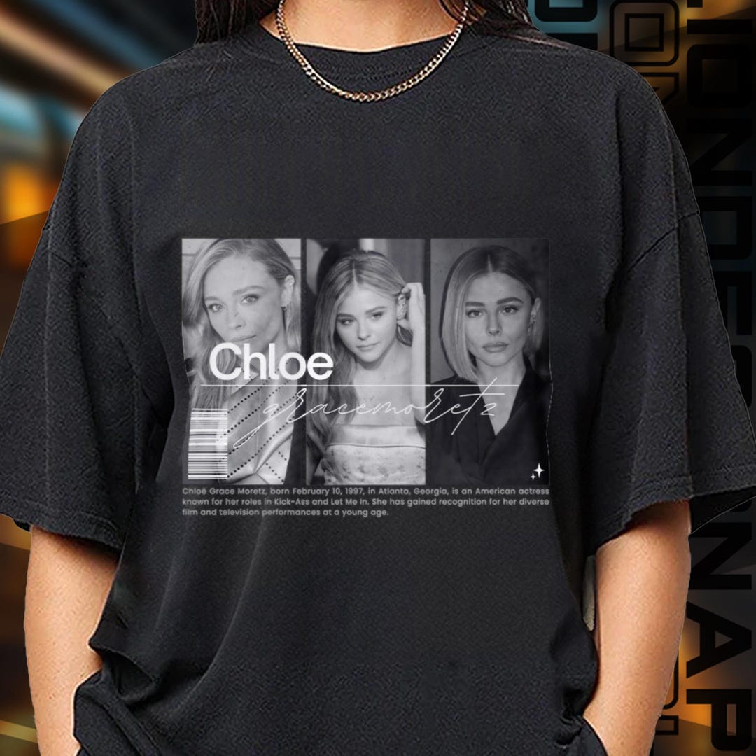 Limited Edition Chloe Grace Moretz T-shirt, Sweatshirt and Hoodie ...