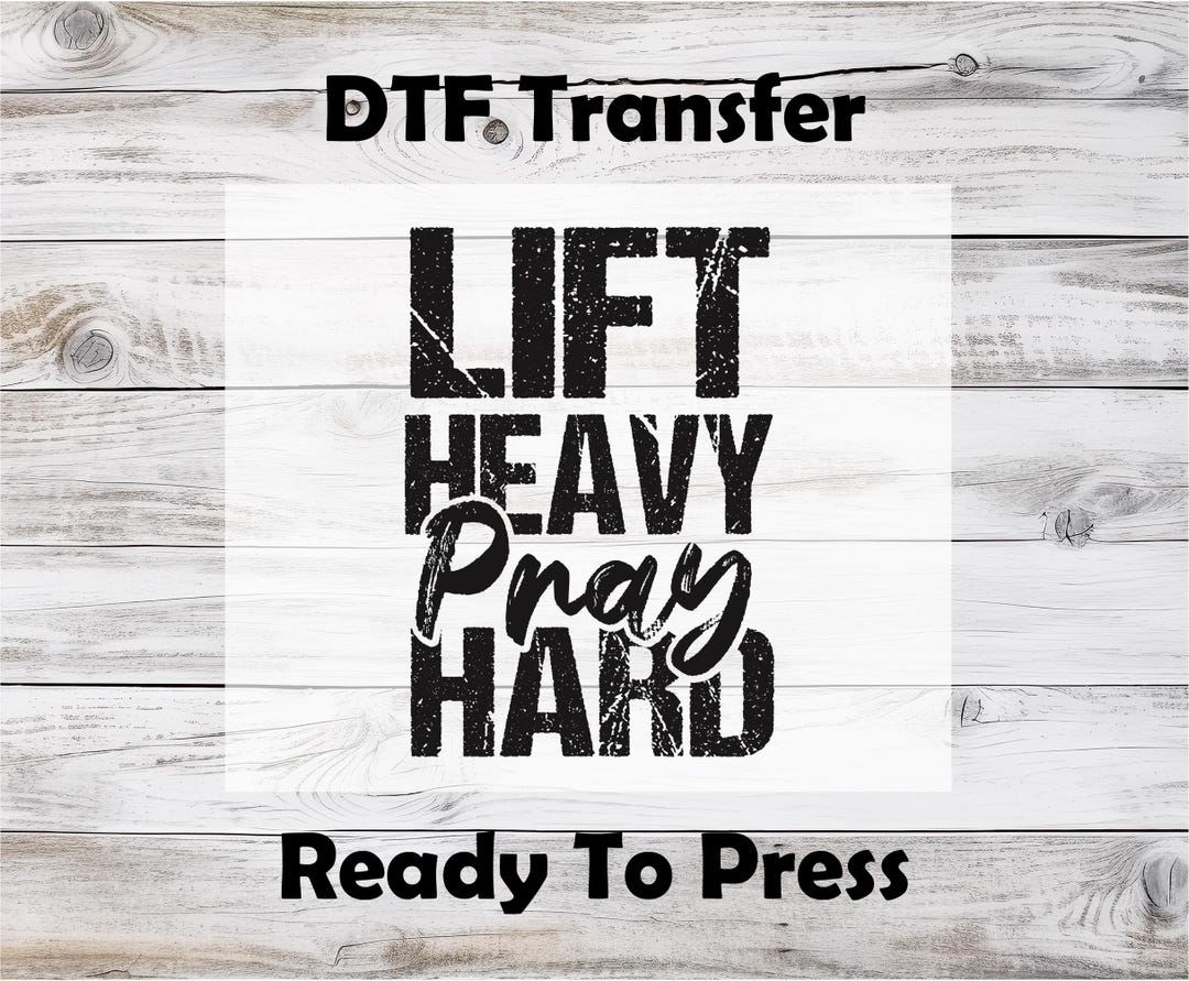 Lift Heavy Pray Hard DTF Transfer, Gym Motivation Faith Design, Ready ...