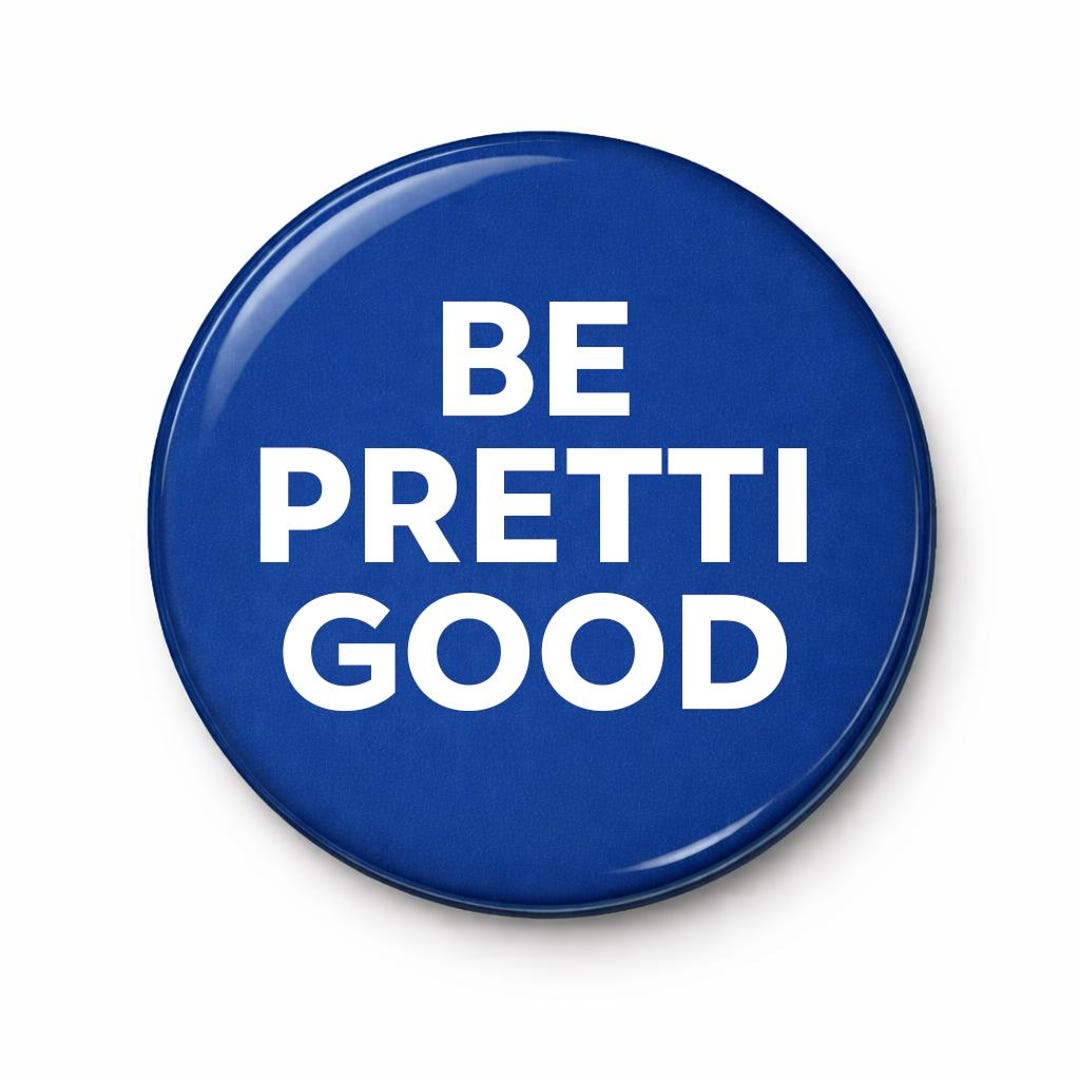 BE PRETTI GOOD Blue Button / Magnet / Pin - Etsy