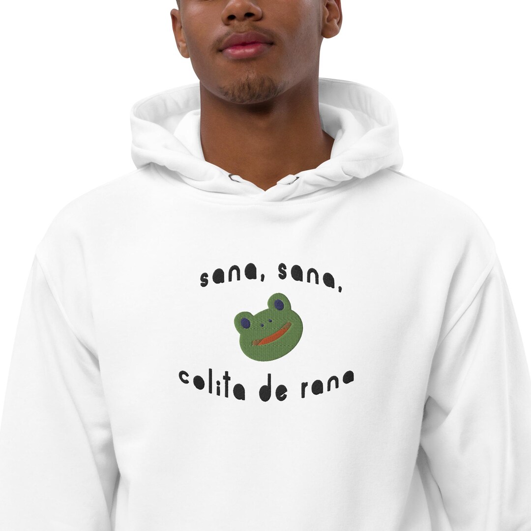 Sana Sana Colito De Rana EMBROIDERED Spanish Words HOODIE Unisex ...