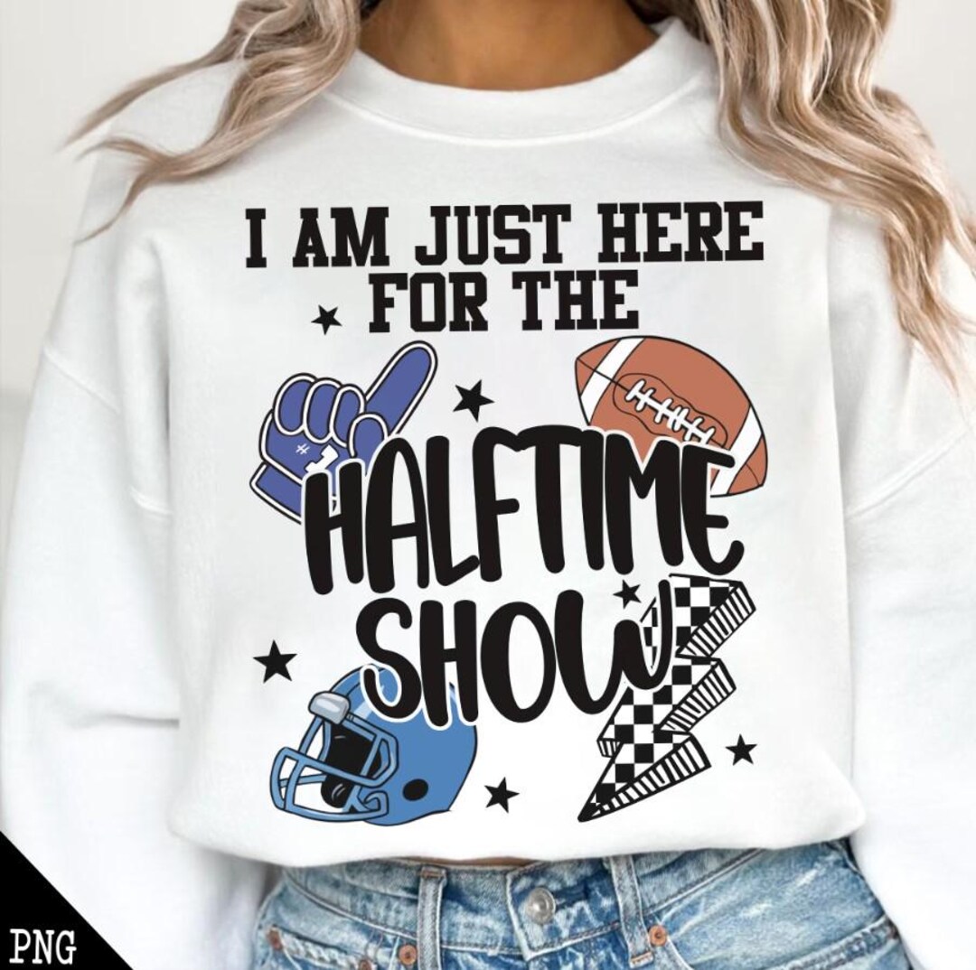 Just Here for the Halftime Show PNG, Football PNG, Funny Football Game ...