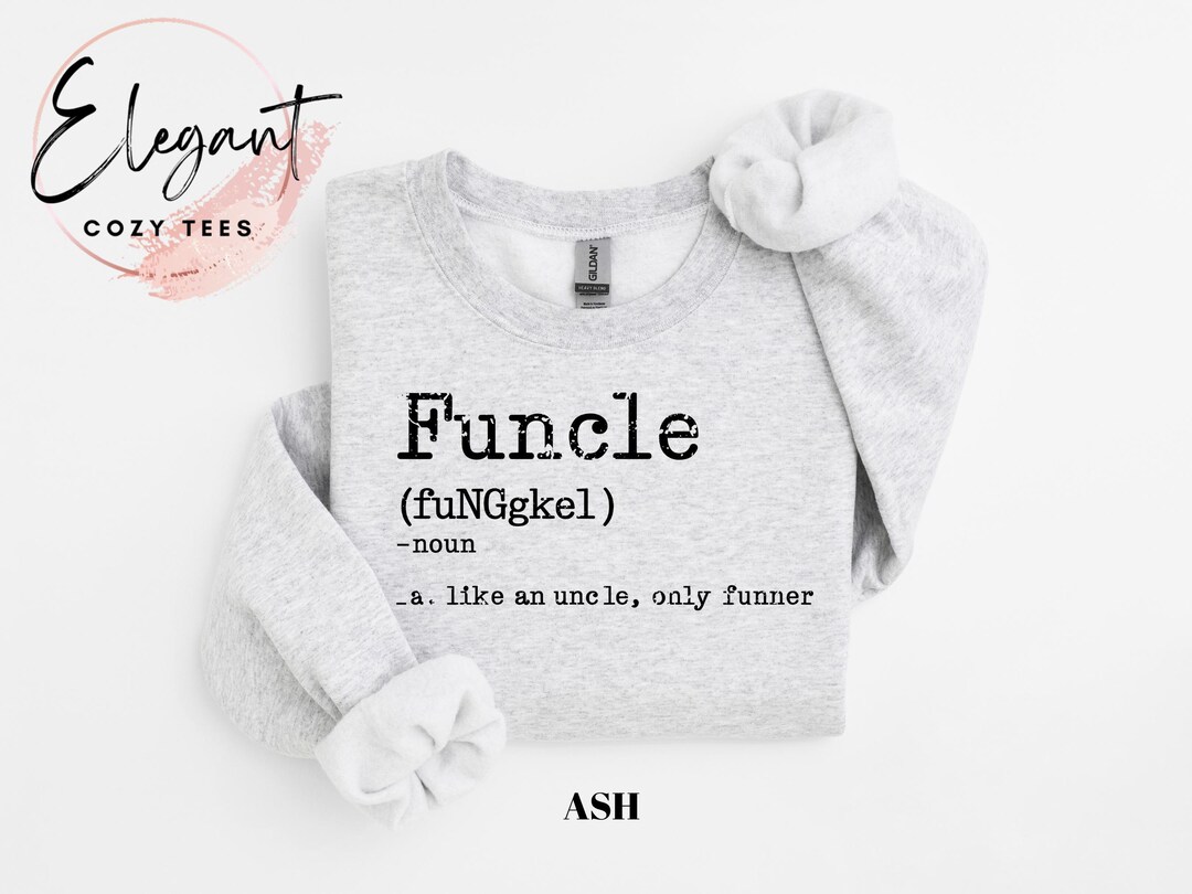 Funcle Definition Shirt, Best Uncle Sweatshirt, Funny Uncle Gift, Cool ...