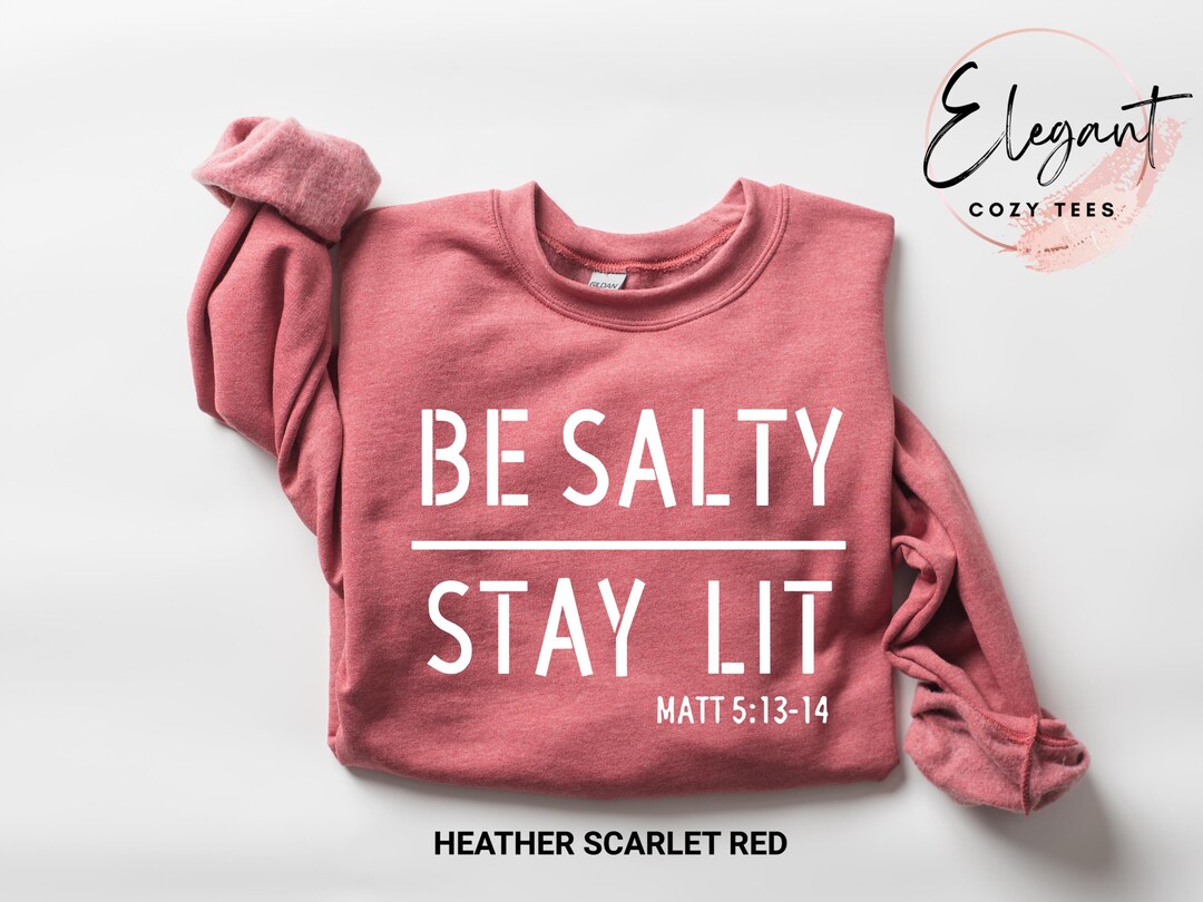 Be Salty Stay Lit Christian Shirt, Salty Shirt, Cute Faith Shirt ...