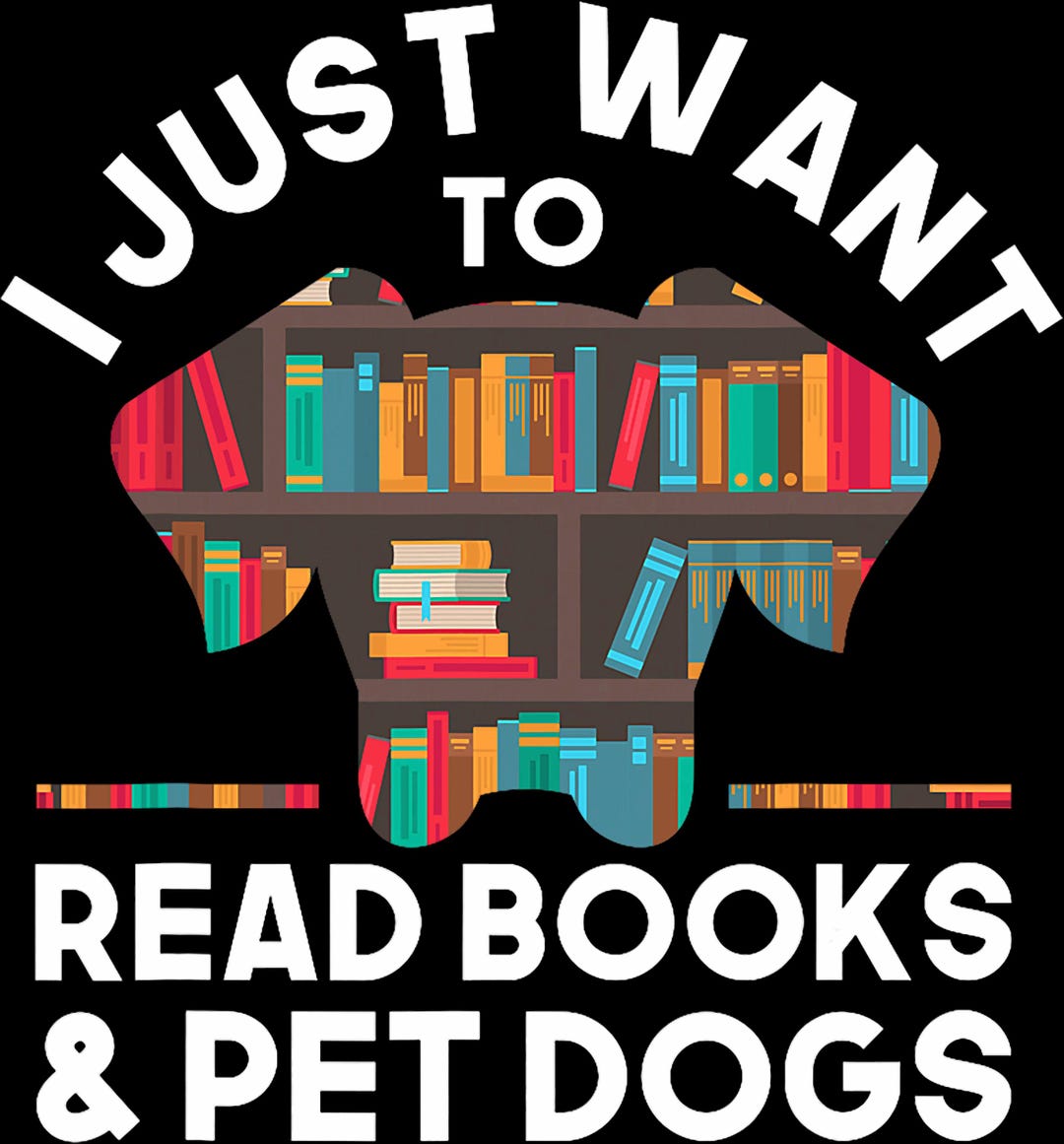 File PNG I Just Want to Read Books and Pet Dogs - Etsy