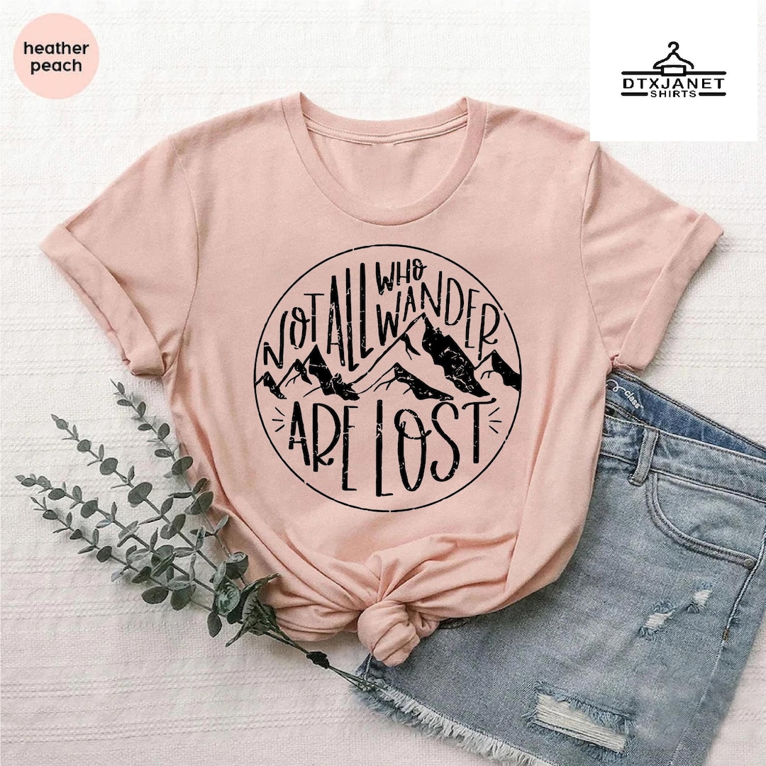 Not All Who Wander Are Lost Shirt,mountain Shirts,camping Crew Tshirt ...