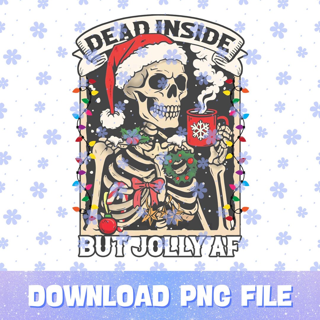 Dead Inside Skeleton Christmas Png, Coffee Lover Christmas Png, Dead ...
