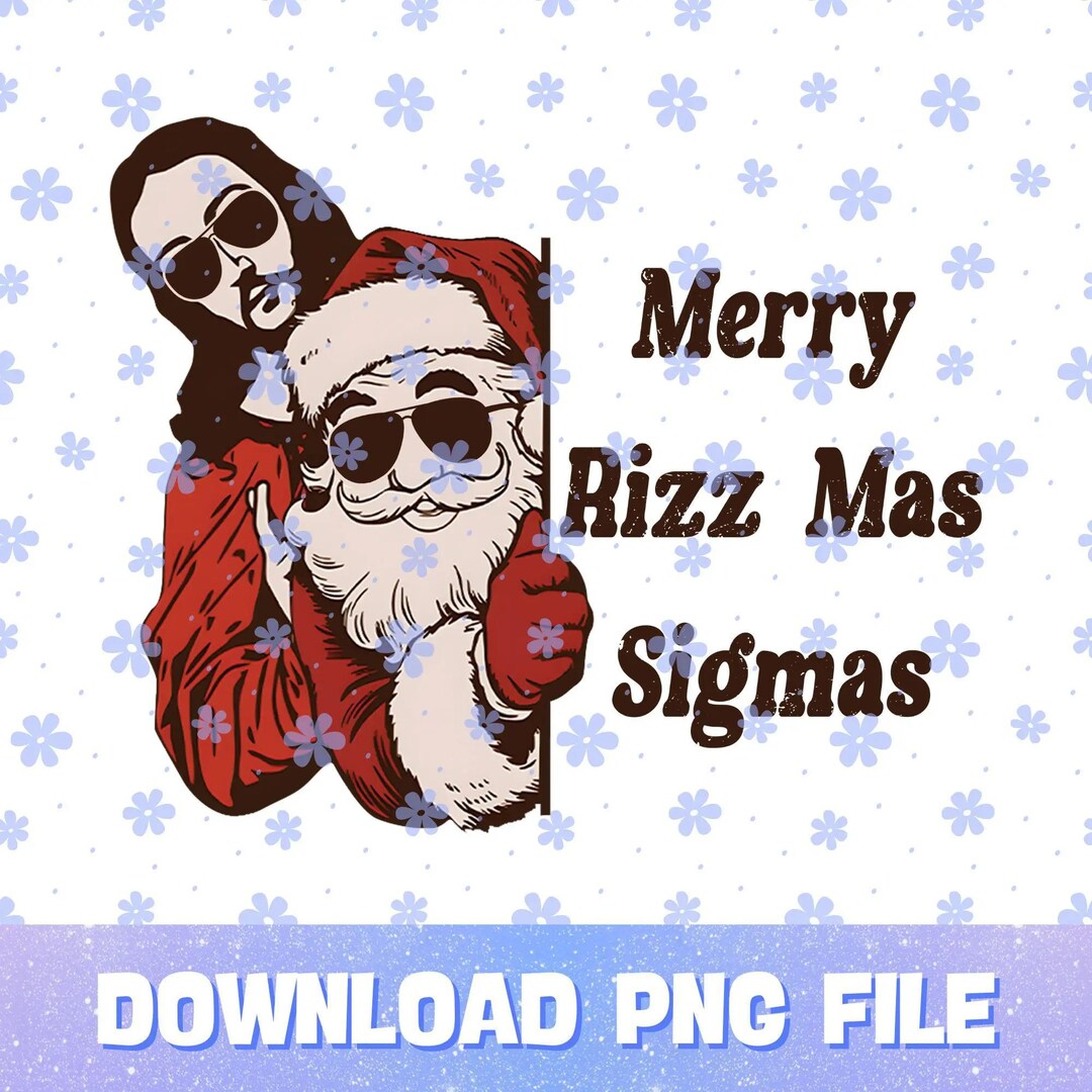 Merry Rizzmas Sigmas Png, Funny Santa Claus Png, Funny Xmas Png, Rizz ...