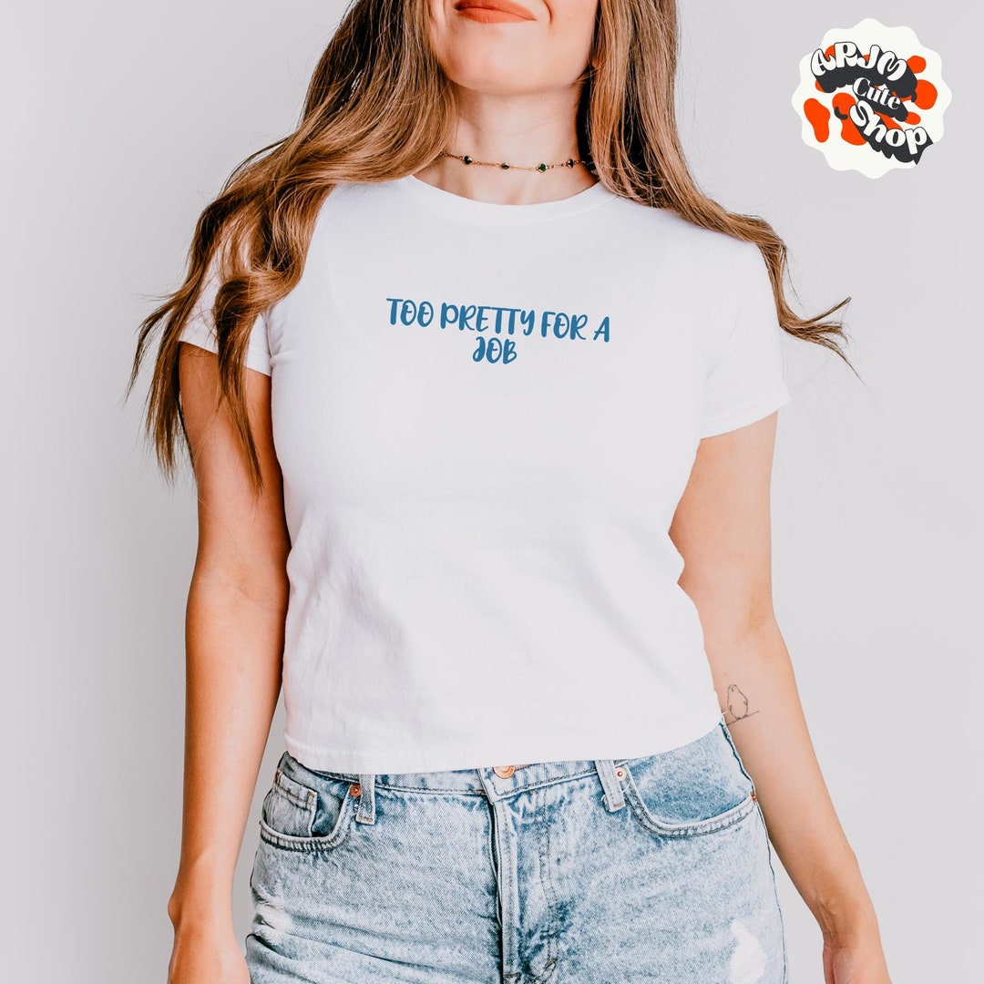 Too Pretty for A Job Baby Tee: Y2K Fitted Cotton Top - Etsy