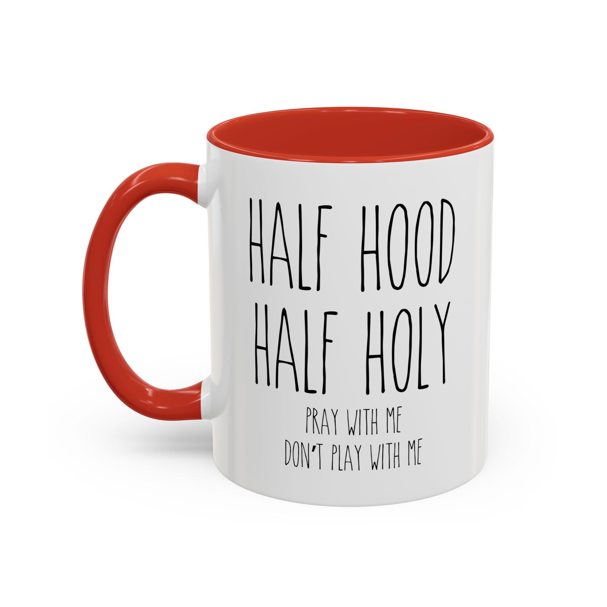 Half Hood Half Holy Mug, Funny Christian Mug, Christian Gift, Jesus Mug ...