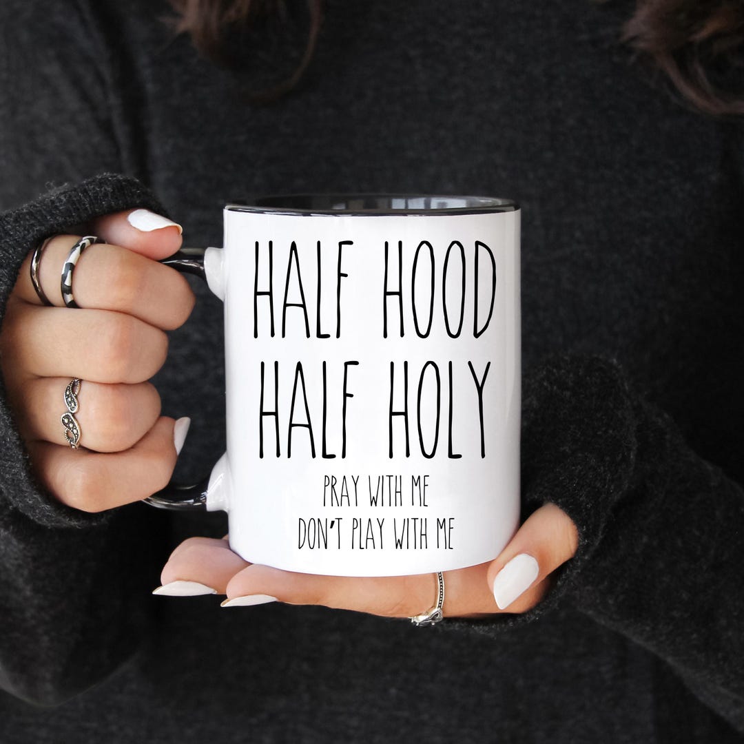 Half Hood Half Holy Mug, Funny Christian Mug, Christian Gift, Jesus Mug ...