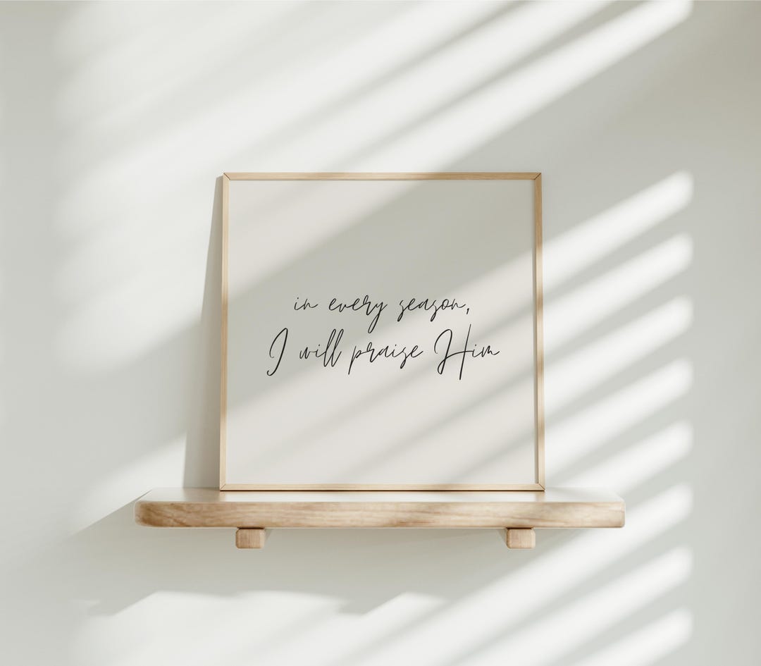Psalm 34 Wall Art, in Every Season I Will Praise Him, Bible Verse Quote ...