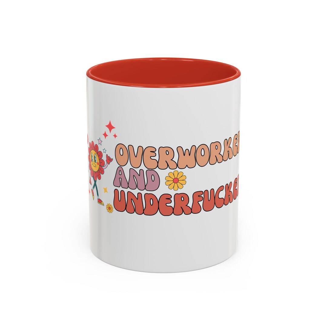 Overworked and Underfucked 11oz Mug 70s Style Flower Design Gift Idea ...