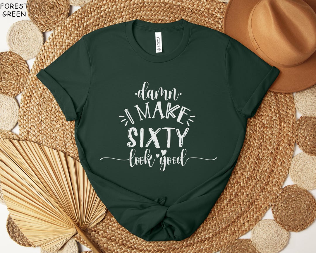 60th Birthday Shirt, Funny Birthday Party Tshirt, Damn I Make Sixty ...