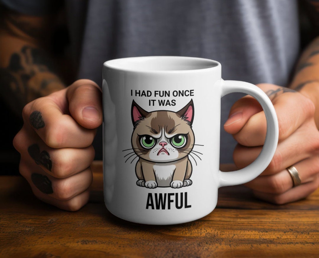 Grumpy Cat Coffee Mug Funny Memes Best Gift for Birthday Cat Lovers Hilarious Cat Design Best ...