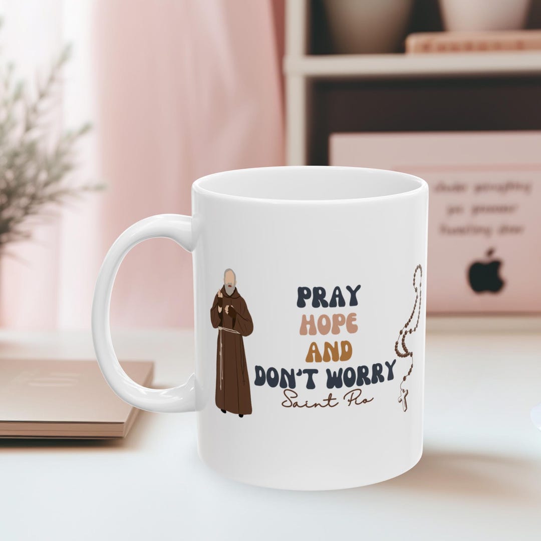 Padre Pio Mug, Catholic Saints, St Padre Pio Pray Hope and Dont Worry ...