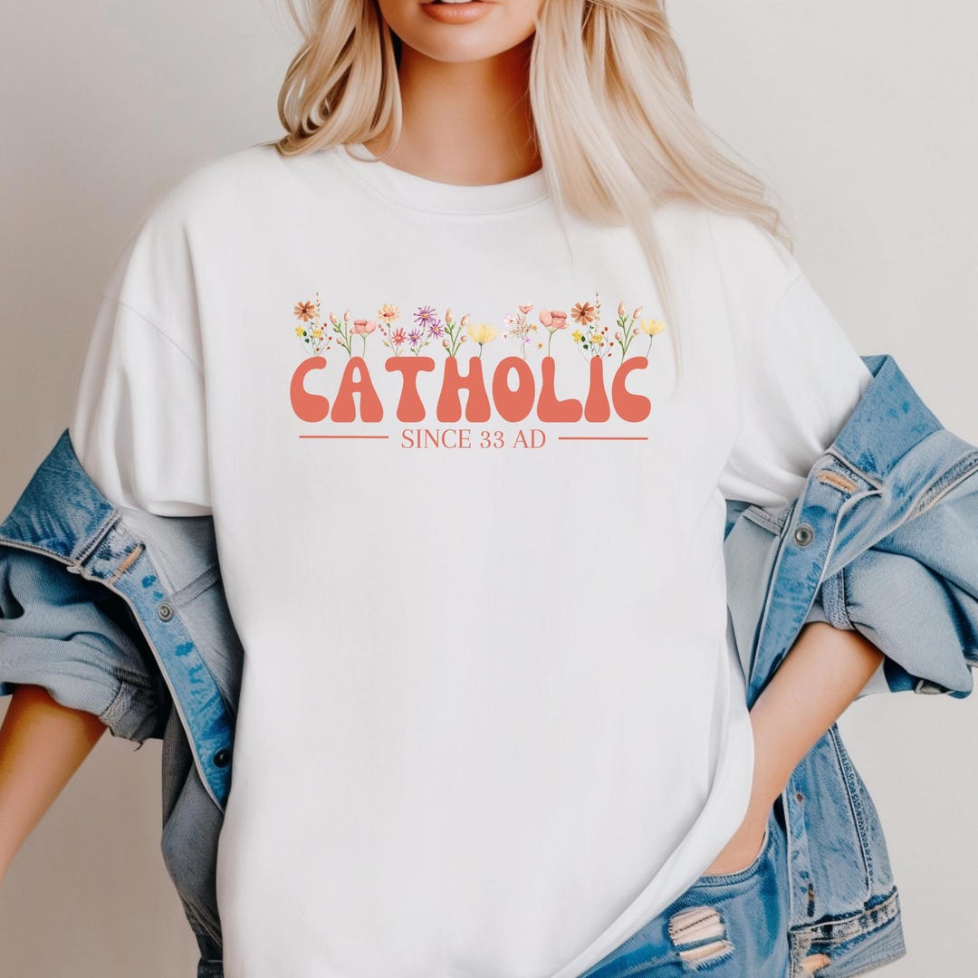 Catholic Since 33 AD, Catholic Tshirt, Religious Gift, Catholic Tee ...