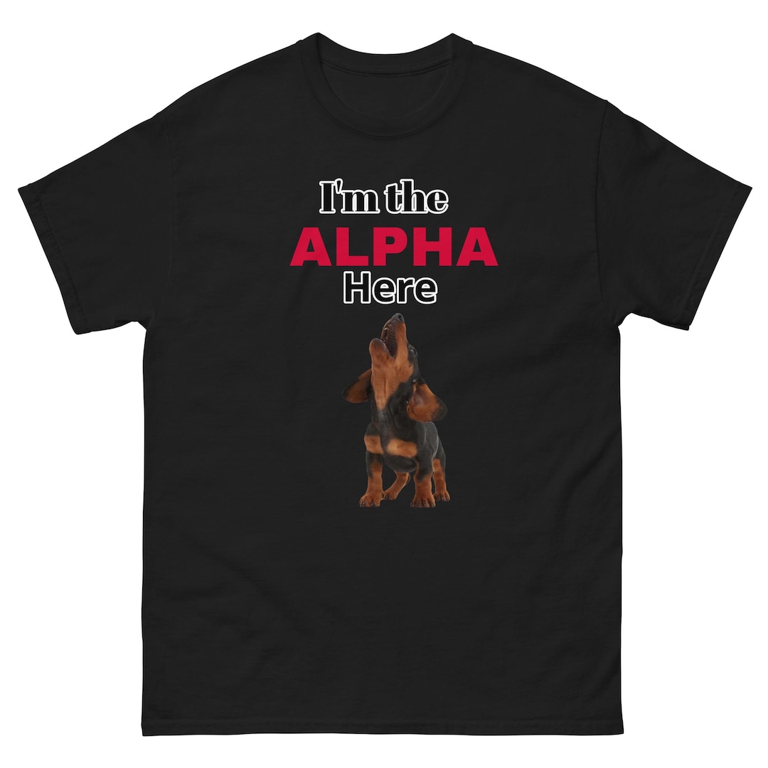 I'm the ALPHA Here - Funny Meme Classic Unisex T-shirt - Etsy