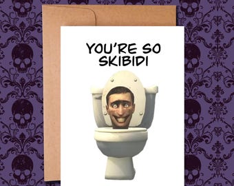 You're so Skibidi Printable Greeting Card, Tiktok Meme Birthday Card ...