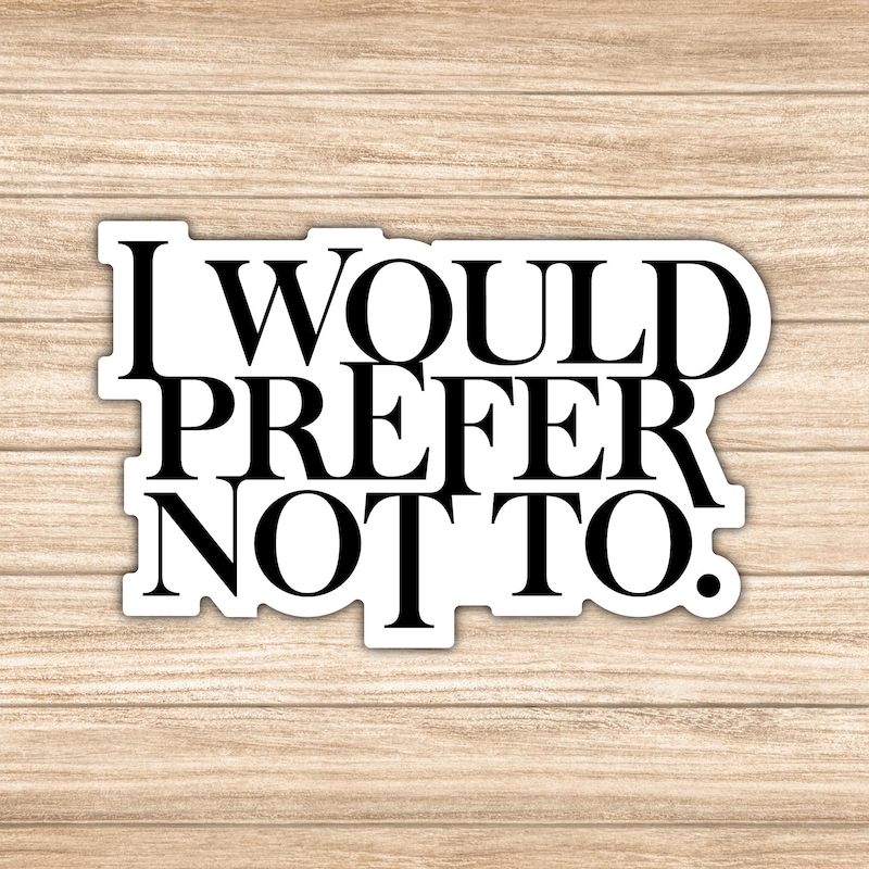 "i Would Prefer Not To" - Etsy