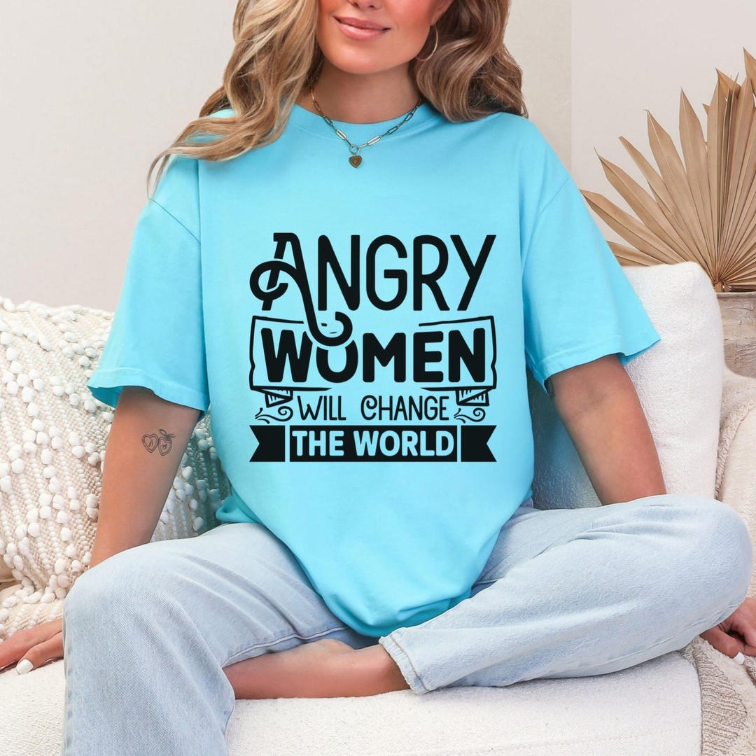 Angry Women Will Change the World Women Supporting Women Empowerment ...