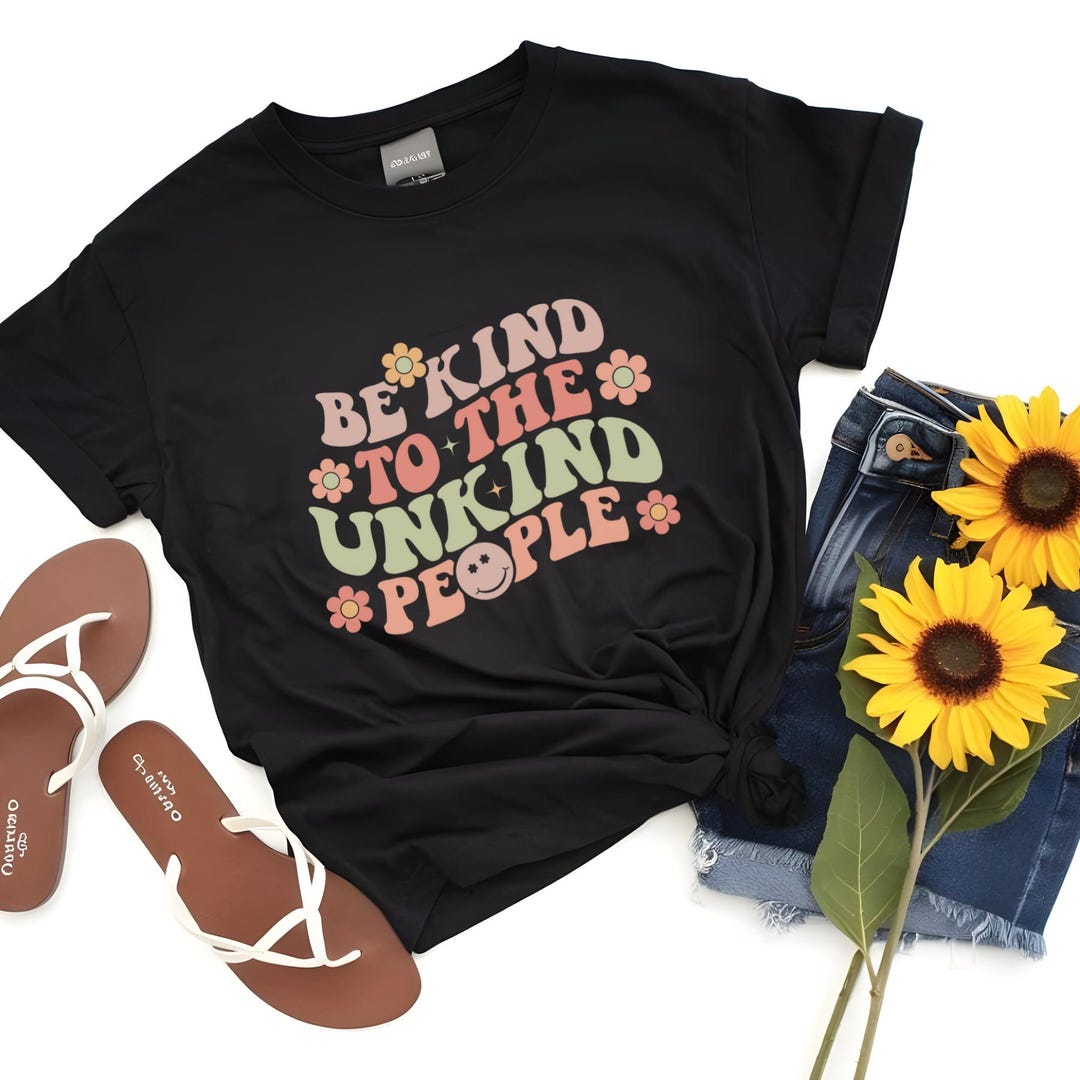 Be Kind to Unkind People Retro Kindness Shirt, Motivational Shirt ...