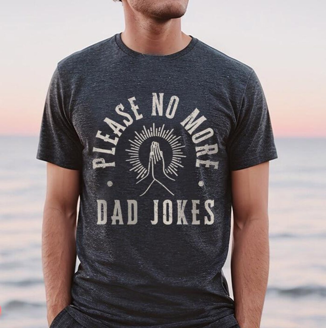 Please No More Dad Jokes Shirt Happy Shirt Funny Shirt for Dad Daddy ...