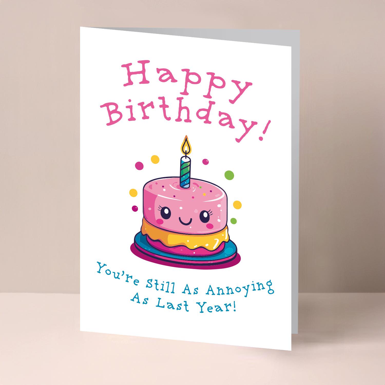 Happy Birthday Funny Card You Are Still Annoying, Bday Printable Card ...