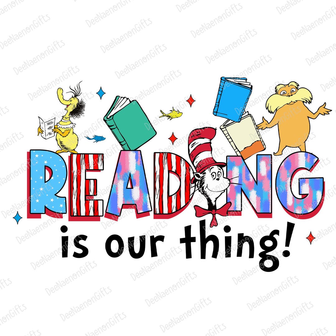 Reading is Our Thing Png, Dr. Seuss Inspired Digital Download ...