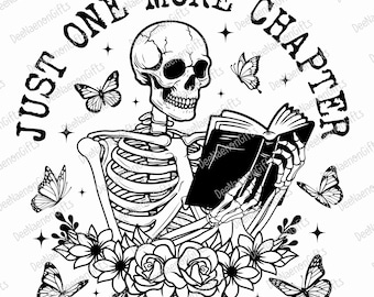 One More Chapter Svg, Skeleton Reading a Book, Funny Skeleton, Skeleton ...