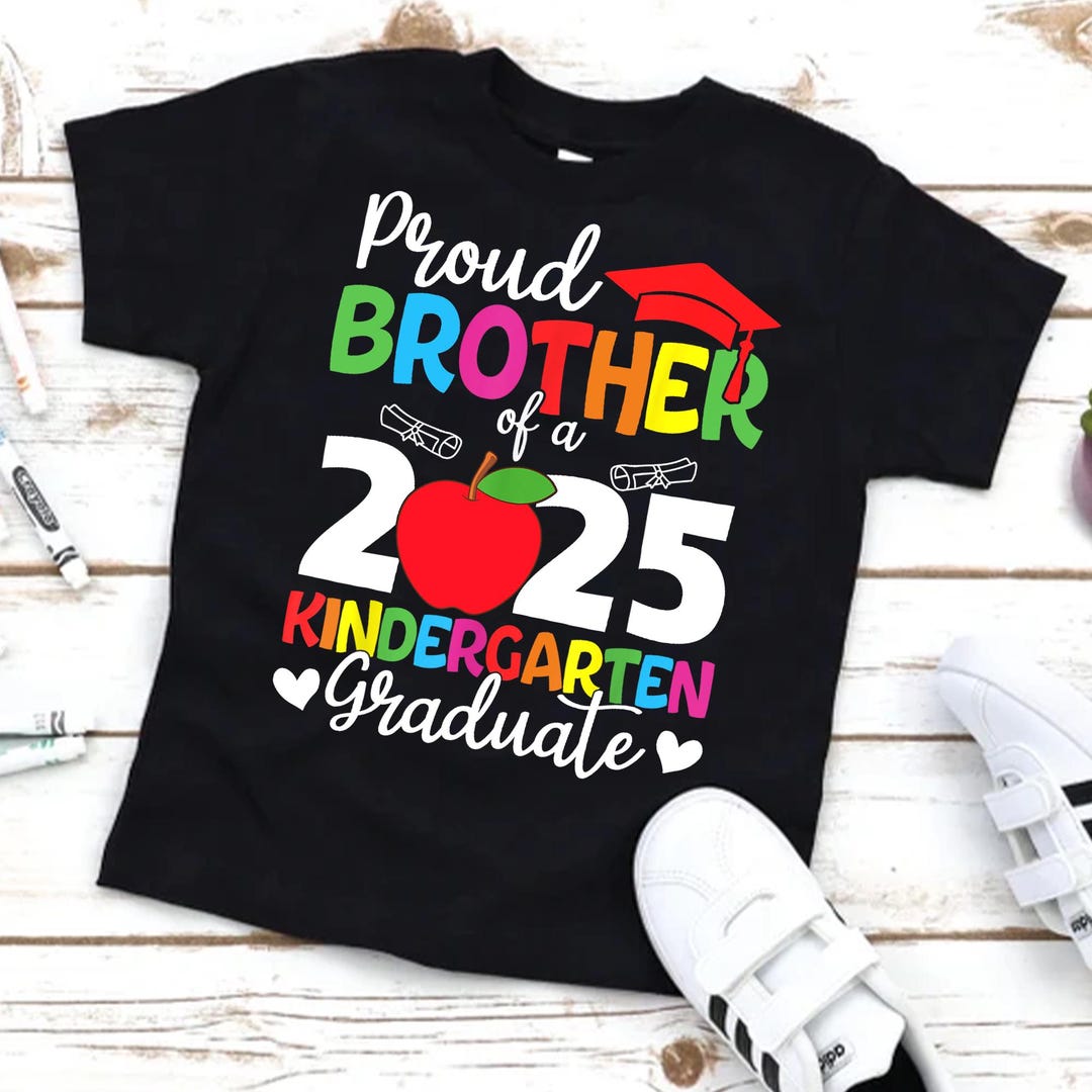 Proud Brother of A Kindergarten Graduate Shirt, 2025 Graduation Shirt ...