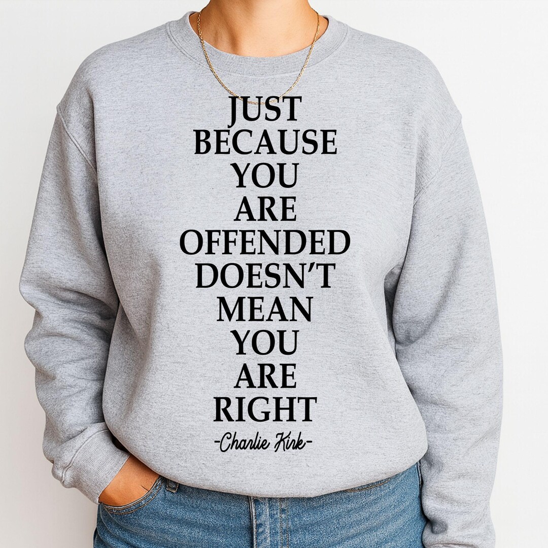 Charlie Kirk Quote Svg Png, Just Because You Are Offended Doesn't Mean ...