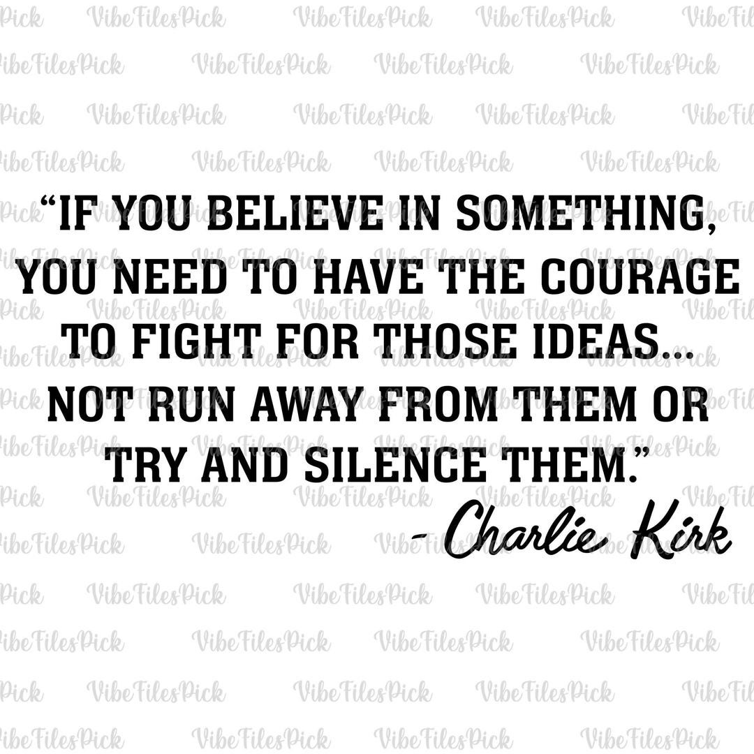 Charlie Kirk Quote Shirt Svg Png, Courage Over Silence America First ...