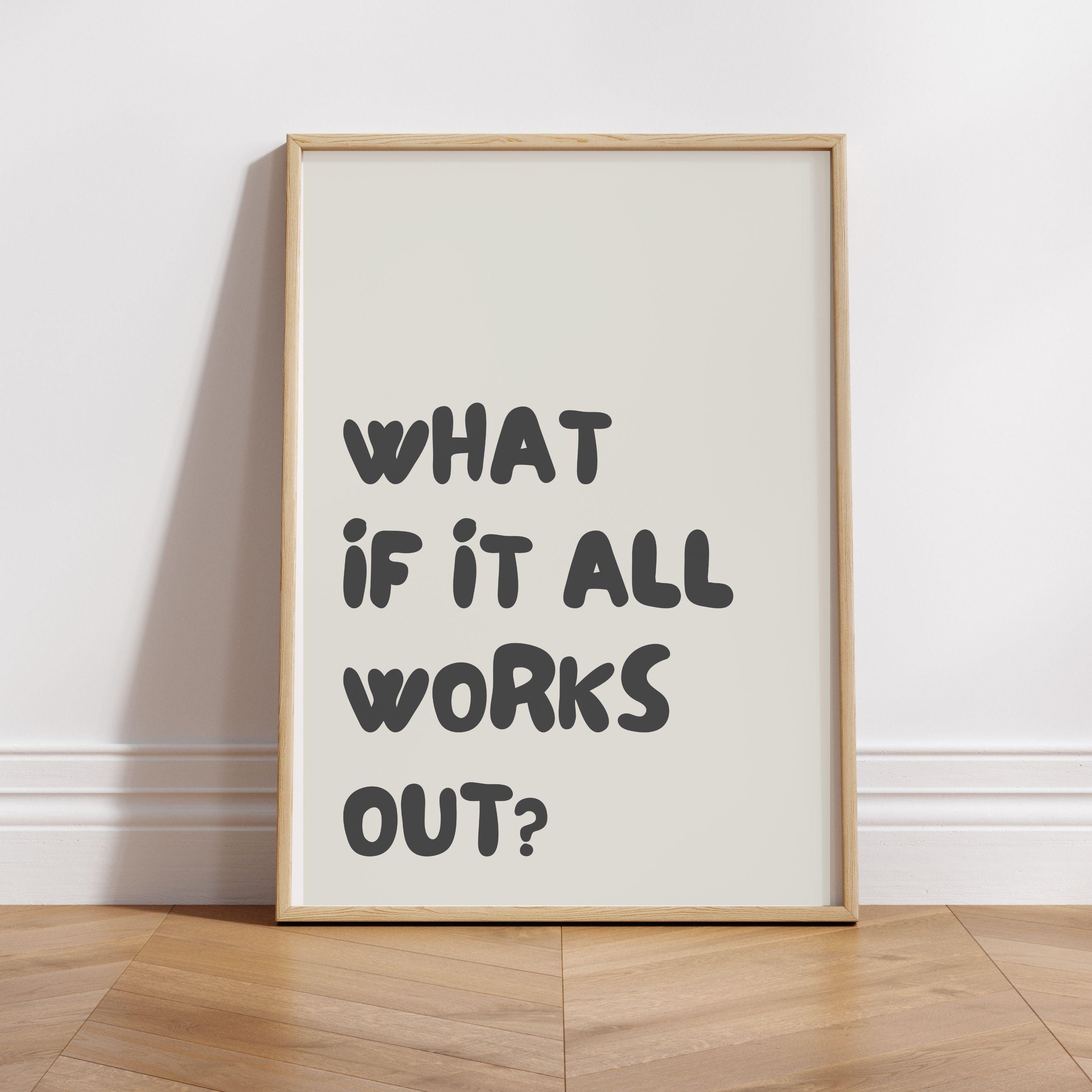 What If It All Works Out Digital Download Wall Art, Motivational Quote ...